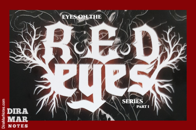 EYES ON THE RED EYES SERIES PART 1 | Dira Mar Notes